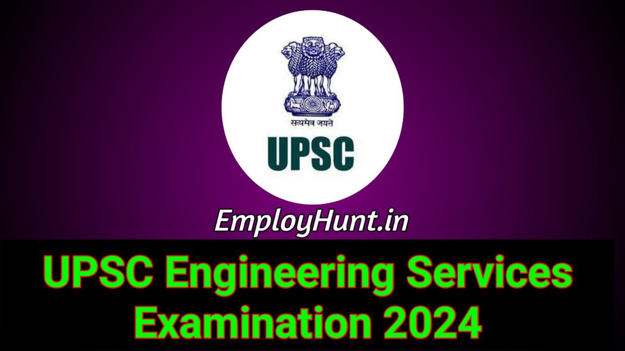 UPSC Engineering Services Examination 2024 – 167 Posts, Online Apply ...
