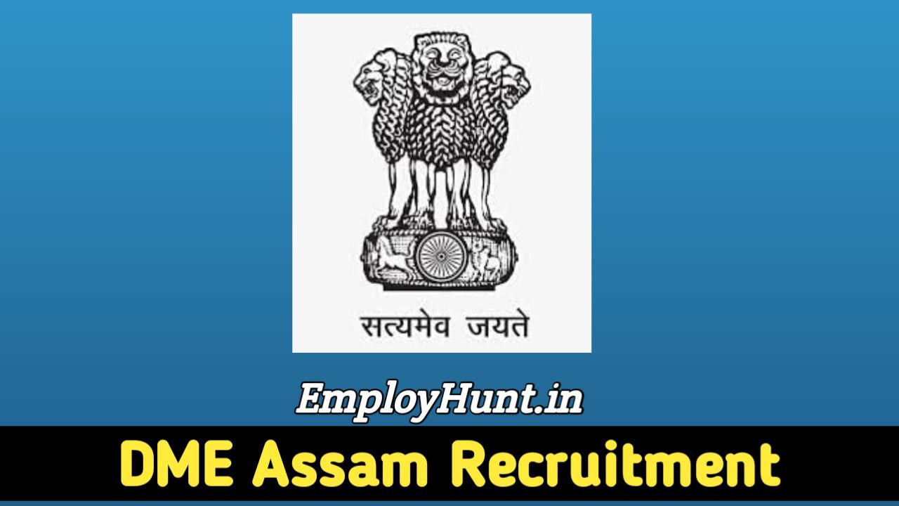 DME Assam Recruitment 2025 – 2473 Grade III (Tech & Non-Tech) Posts - EmployHunt